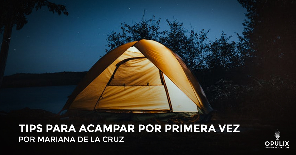Tips para acampar por primera vez - Opulix